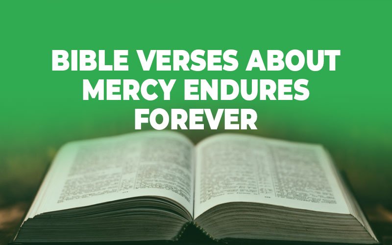 40 Bible Verses About Mercy Endures Forever - studythebiblewithus.com