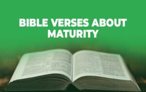 40 Bible Verses About Maturity - studythebiblewithus.com